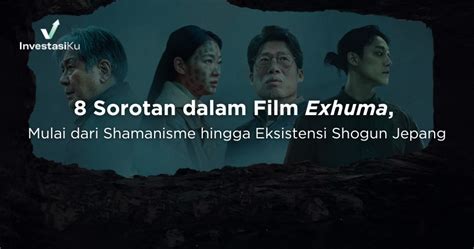 8 Sorotan Dalam Film Exhuma Mulai Dari Shamanisme Hingga Eksistensi