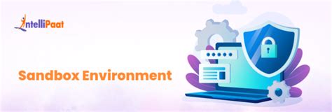 Sandbox Environment What Is Types And Practical Applications