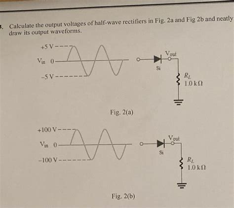 solved 3 calculate the output voltages of half wave