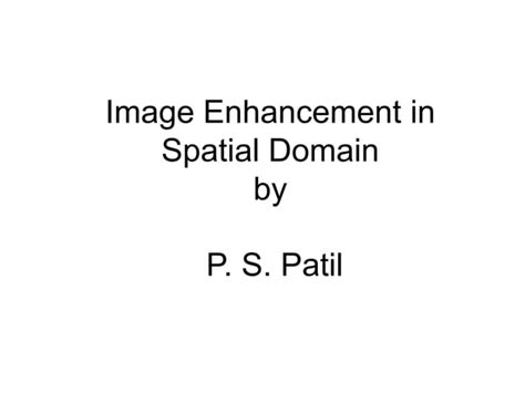 Image Enhancement In Spatial Domain Ppt