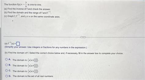 Solved The Function F X −x7 Is One To One A Find The