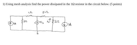 solved 1 using mesh analysis find the power dissipated in