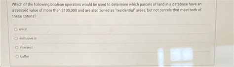 Solved Which Of The Following Boolean Operators Would Be