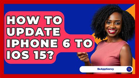 How To Update Iphone 6 To Ios 15 Be App Savvy Youtube