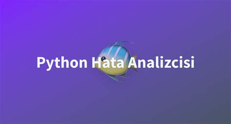 Python Hata Analizcisi A Hugging Face Space By Elmasss