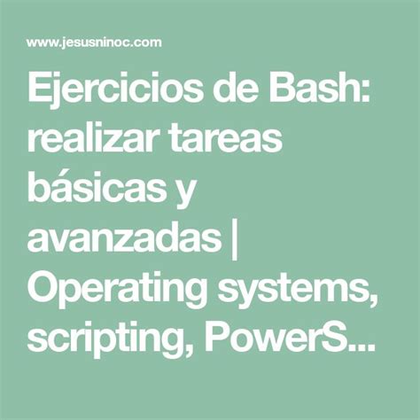 Ejercicios De Bash Realizar Tareas Básicas Y Avanzadas Operating Systems Scripting