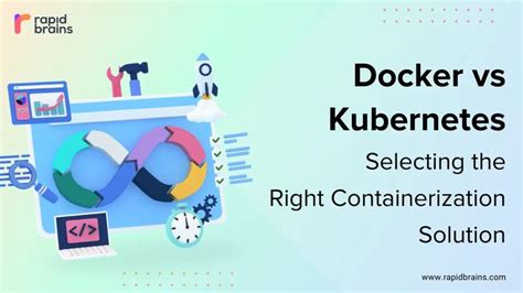 Docker Vs Kubernetes Selecting The Right Containerization Solution