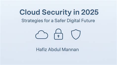 cloud security in 2025 smarter safer and more proactive