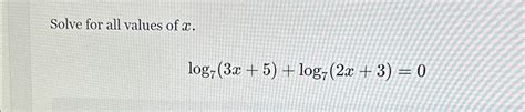 Solved Solve For All Values Of X Log X Log X Chegg Com