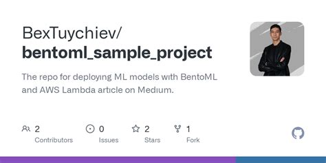 Github Bextuychievbentomlsampleproject The Repo For Deployıng Ml Models Wıth Bentoml And