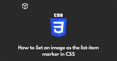 How To Set An Image As The List Item Marker In CSS Programming Cube