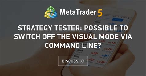 Strategy Tester Possible To Switch Off The Visual Mode Via Command Line Strategy Tester