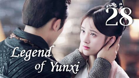 Eng Sub Legend Of Yunxi 28（ju Jingyizhang Zhehanmi Re） Youtube