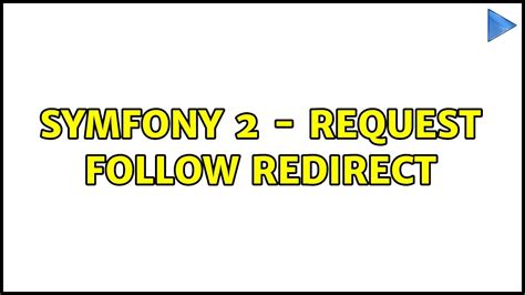 Symfony 2 Request Follow Redirect Youtube