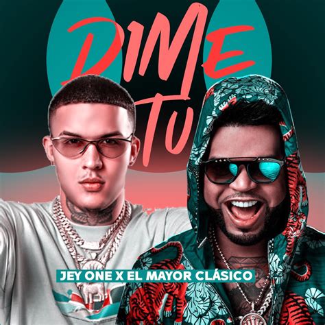 ‎dime Tu Single Album By Jey One And El Mayor Clasico Apple Music