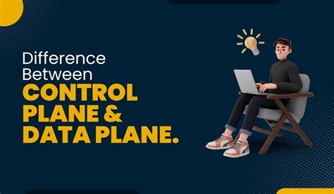 Control Plane Vs Data Plane Whats The Difference