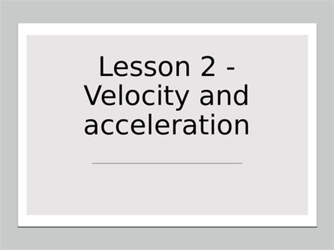 Aqa Gcse Physics 9 1 P9 2 Velocity And Acceleration Full Lesson Teaching Resources