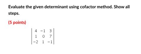 Solved Evaluate The Given Determinant Using Cofactor Method