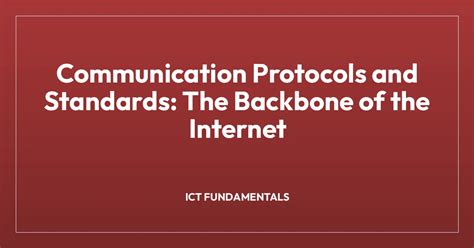 Communication Protocols And Standards The Backbone Of The Internet
