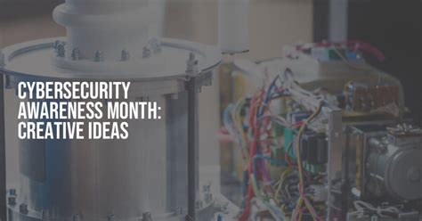 Cybersecurity Awareness Month Creative Ideas