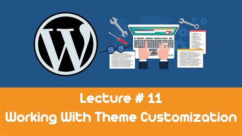 Wordpress Complete Course Tutorials 11 Theme Customization In Wordpress Youtube