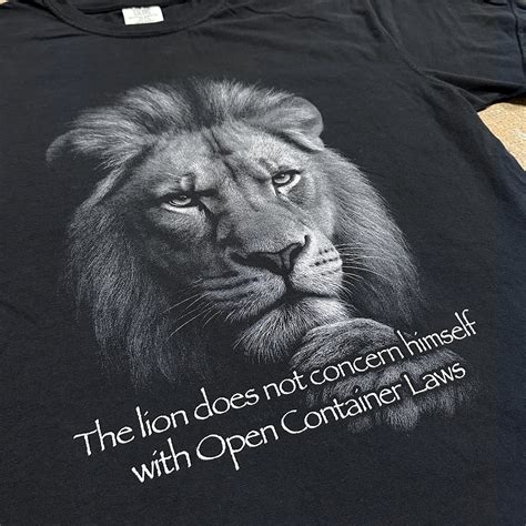 The Lion Does Not Concern Himself With Open Container Laws Shirt