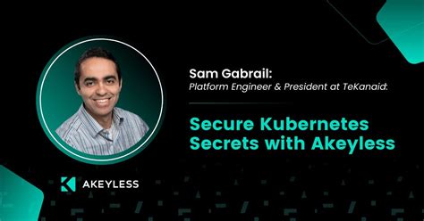 Sam Gabrail Platform Engineer Secure Kubernetes Secrets With Akeyless Akeyless