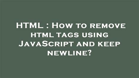 HTML How To Remove Html Tags Using JavaScript And Keep Newline YouTube