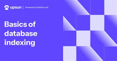 Database Indexing Basics For Faster Queries Upsun