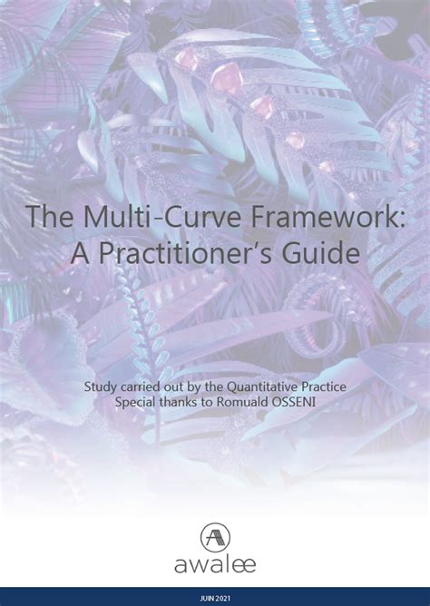The Multi Curve Framework A Practitioners Guide Awalee Consulting