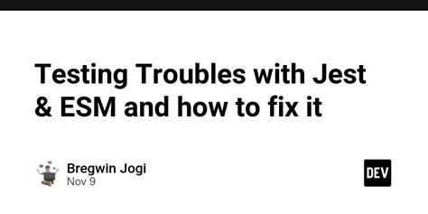 Testing Troubles With Jest ESM And How To Fix It DEV Community