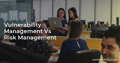 Vulnerability Management Vs Risk Management