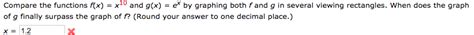 Solved Compare The Functions Fx X10 And Gx Ex By