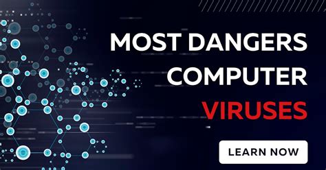 Most Dangers Computer Viruses