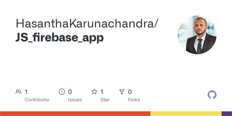 GitHub HasanthaKarunachandra JS Firebase App