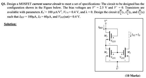 Solved Q1 Design Mosfet Current Source Circuit To Meet A Set Of Specifications The Circuit To