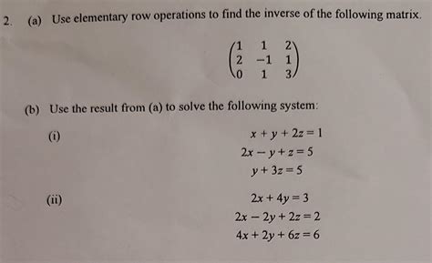 solved a use elementary row operations to find the inverse