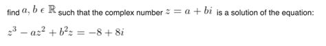 Solved Find A BR Such That The Complex Number Z A Bi Is A Chegg