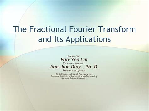 Ppt The Fractional Fourier Transform And Its Applications Powerpoint Presentation Id2706813