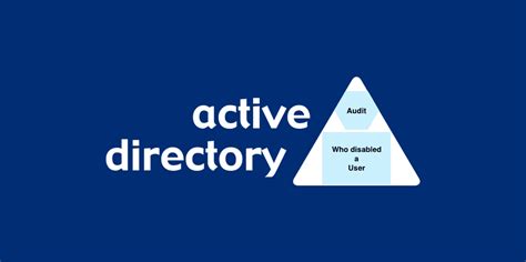 How To Detect Who Disabled A User In Active Directory