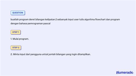 Solved Buatlah Program Deret Bilangan Kelipatan 2 Sebanyak Input User Tulis Algoritma Flowchart