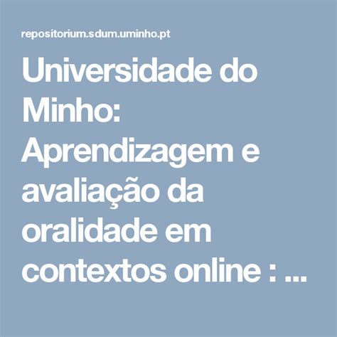 Universidade Do Minho Aprendizagem E Avaliação Da Oralidade Em Contextos Online O Potencial