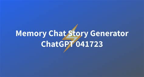 Memory Chat Story Generator Chatgpt 041723 A Hugging Face Space By