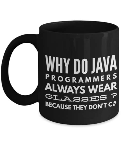 Why Do Java Programmers Wear Glasses Programmer Ts Programmers Coffee Mug Ts For