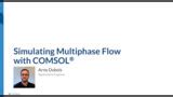 Modeling Multiphase Flow In COMSOL Multiphysics