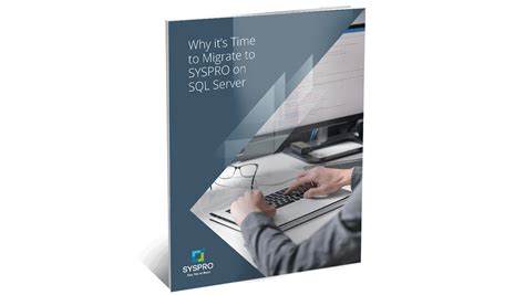 Why Its Time To Migrate To Syspro On Sql Server Syspro Europe
