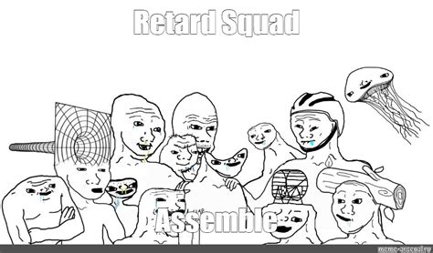 Meme Retard Squad Assemble All Templates Meme