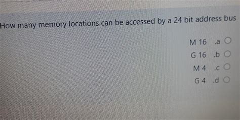 Solved How Many Memory Locations Can Be Accessed By A 24 Bit