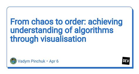 from chaos to order achieving understanding of algorithms through
