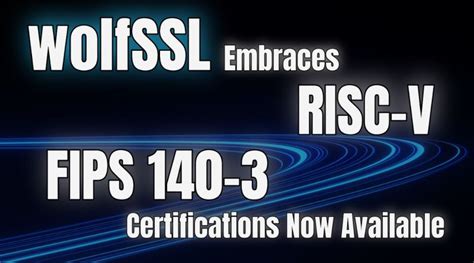 Paul Dennison On Linkedin Wolfssl Embraces Risc V Fips 140 3